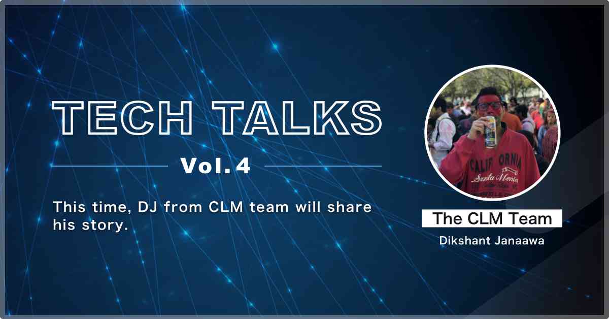 Tech Talks Vol. 4 – CLM | PayPay Inside-Out